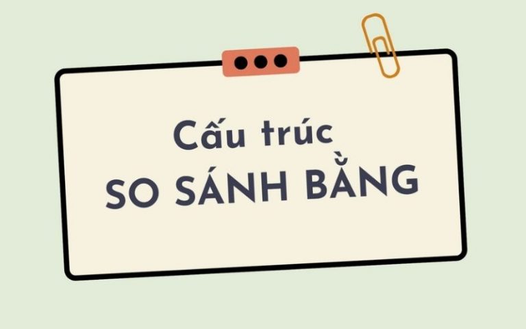 So sánh bằng trong tiếng Anh: Cấu trúc, cách dùng và tập vận dụng