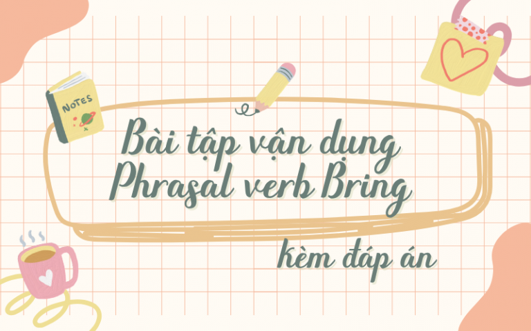 Ghi Nhớ 20+ Phrasal Verb Bring Giúp Tiếng Anh Bứt Phá
